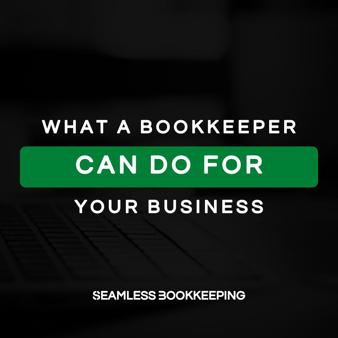 What a Bookkeeper Can Do for Your Business | Seamless Bookkeeping ...